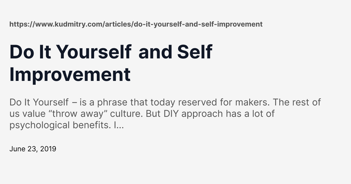 Do It Yourself and Self Improvement - Dmitry Kudryavtsev